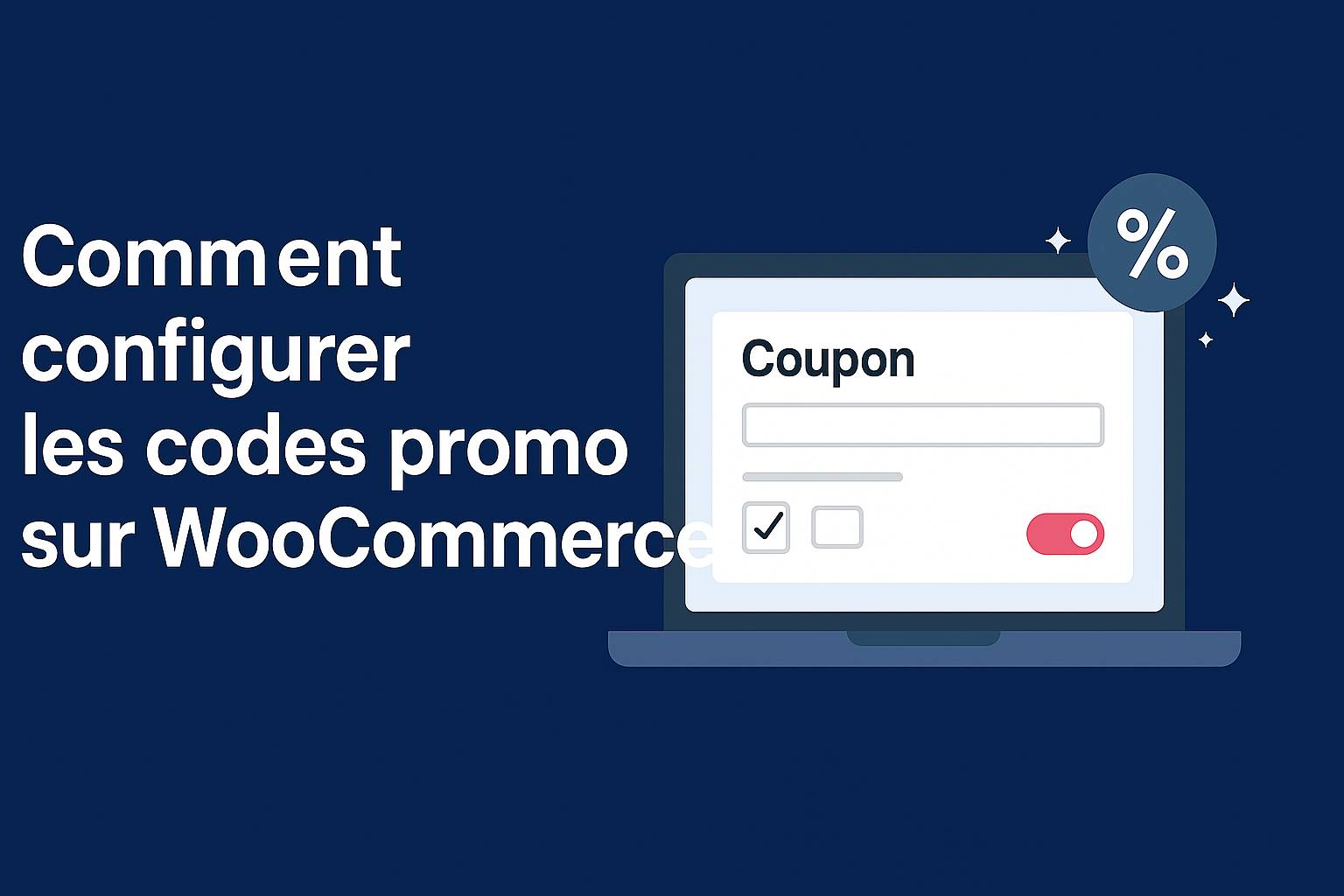 Comment configurer les codes promo sur WooCommerce ? - WooCommerce Expert